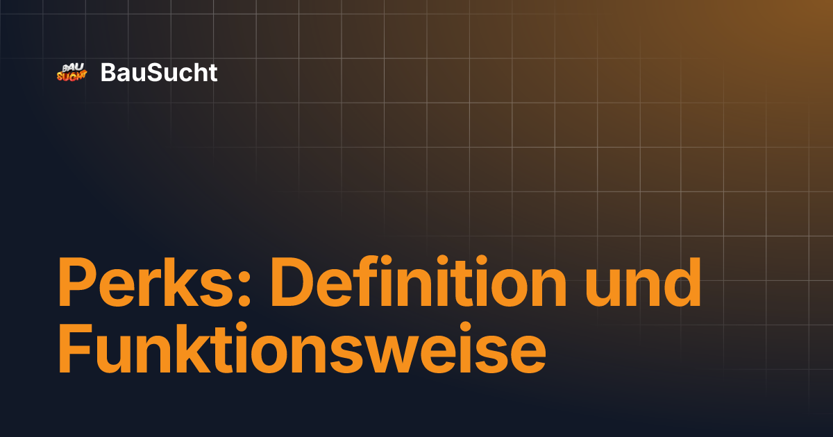Perks: Definition und Funktionsweise | BauSucht
