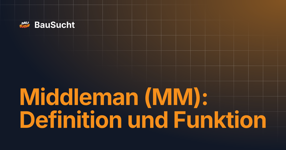 Middleman (MM): Definition und Funktion | BauSucht